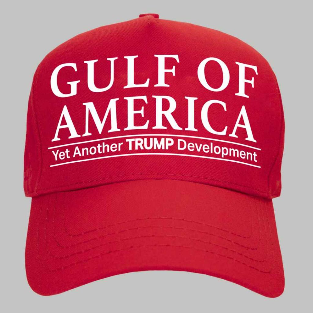 Trump Gulf Of America Yet Another Trump Development Hat - gullprint.com